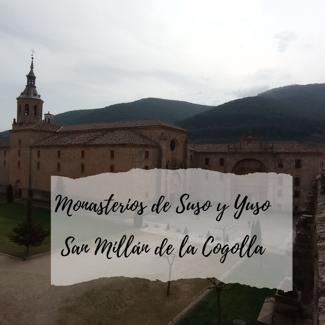 San Millán y los Monasterios de Suso y Yuso. – Trasteando con Soraya