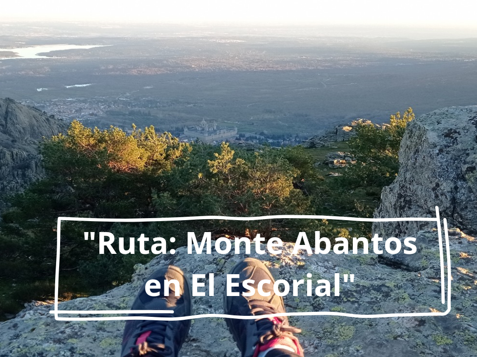 Ruta de Senderismo: Monte Abantos en El Escorial – Trasteando con Soraya